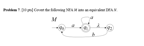 Solved Problem 7. [10 pts] Covert the following NFA M into | Chegg.com