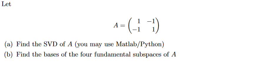 Solved A=(1−1−11) (a) Find the SVD of A (you may use | Chegg.com