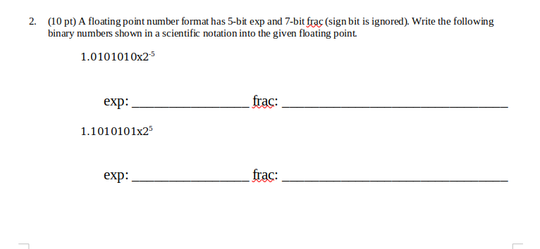 Solved (10 ﻿pt) ﻿A floating point number format has 5-bit | Chegg.com