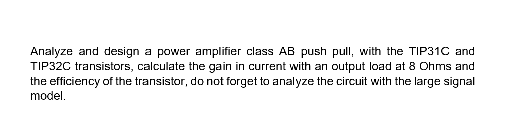 Solved Analyze and design a power amplifier class AB push | Chegg.com