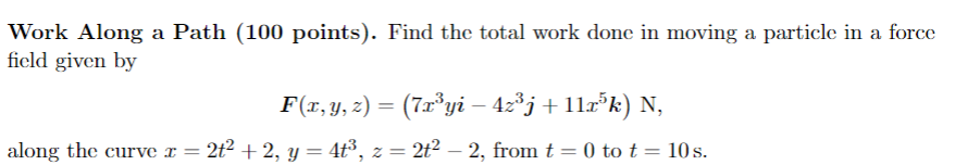 Solved Work Along a Path (100 points). Find the total work | Chegg.com