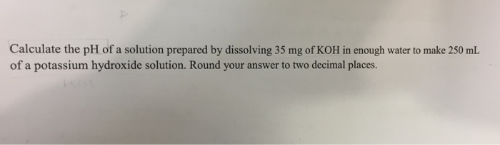Solved Calculate the pH of a solution prepared by dissolving | Chegg.com