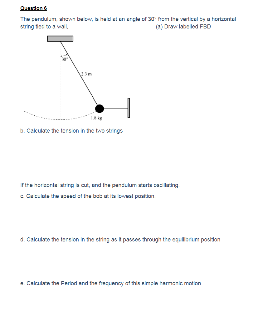 Solved Question 6 The pendulum, shown below, is held at an | Chegg.com