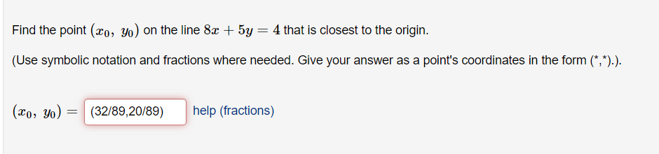Solved Find the point (x0,y0) on the line 8x+5y=4 that is | Chegg.com