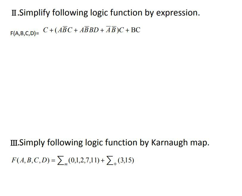 Solved II .Simplify following logic function by expression. | Chegg.com Solved II .Simplify following logic function by expression. | Chegg.com