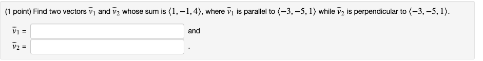 Solved (1 point) Find two vectors V, and v2 whose sum is (1, | Chegg.com