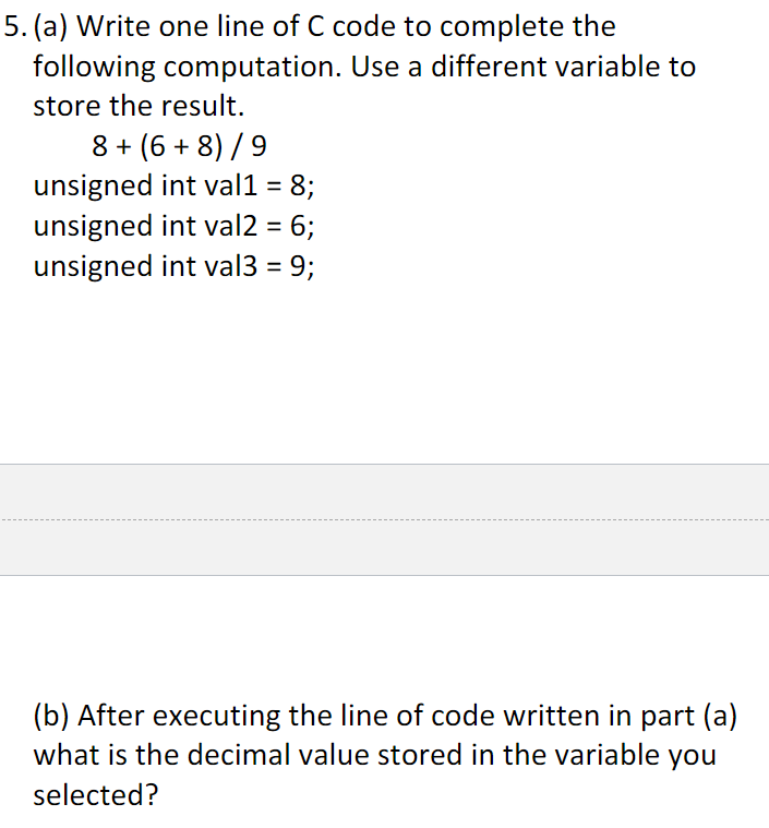 Solved 5. (a) Write one line of C code to complete the | Chegg.com
