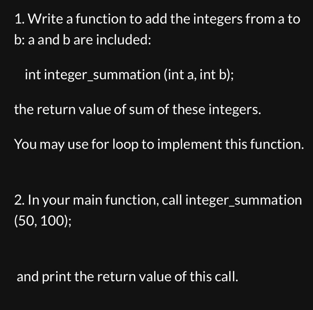 Solved 1 Write A Function To Add The Integers From A To B 
