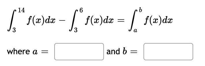 Solved 14 f(x) dx 3 where a = 6 b - To ["(z)dx - [* (2)da | Chegg.com