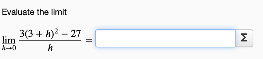 Solved Evaluate the limitlimh→03(3+h)2-27h= | Chegg.com