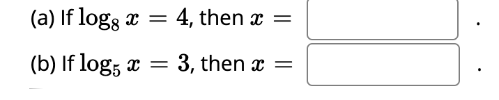 Solved (a) If logg x = 4, then x = (b) If log5 x = 3, then x | Chegg.com