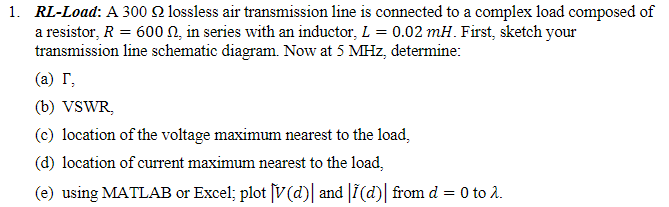 Solved 1. RL-Load: A 300 2 lossless air transmission line is | Chegg.com