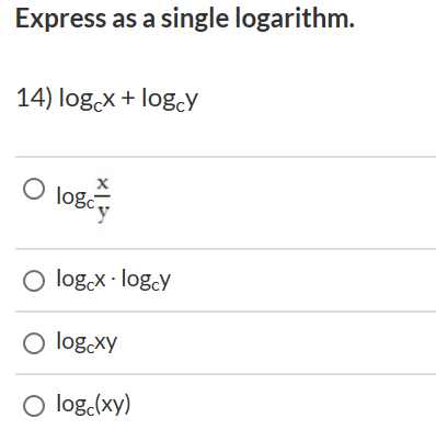 Solved Express as a single logarithm. 14) logX+logcY O loge | Chegg.com