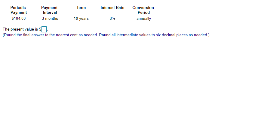 Solved Term Interest Rate Periodic Payment $104.00 Payment | Chegg.com