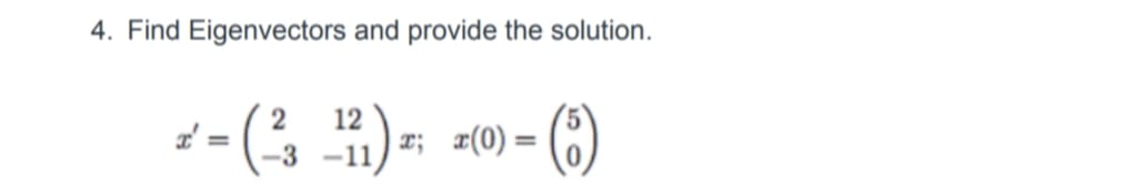 Solved 4. Find Eigenvectors and provide the solution. | Chegg.com