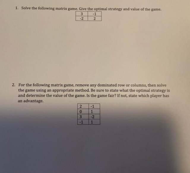 Solved 1. Solve the following matrix game. Give the optimal | Chegg.com