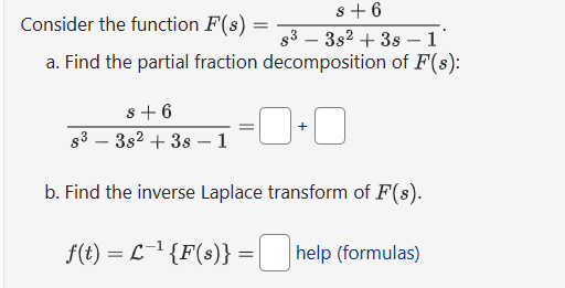 Solved Consider the function F(s)=s+6s3-3s2+3s-1.a. ﻿Find | Chegg.com