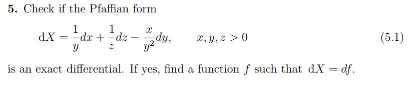 Solved Check if the Pfaffian form ¯dX = 1 y dx + 1 z dz − x | Chegg.com