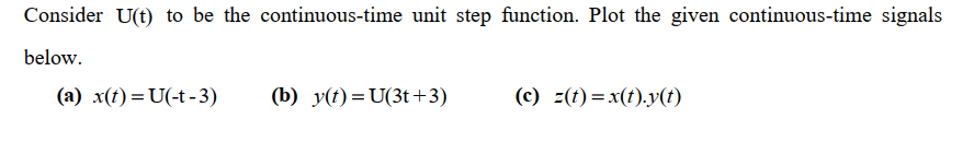 Solved Consider U(t) to be the continuous-time unit step | Chegg.com