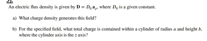 Solved An Electric Flux Density Is Given By D D0aρ Where D0