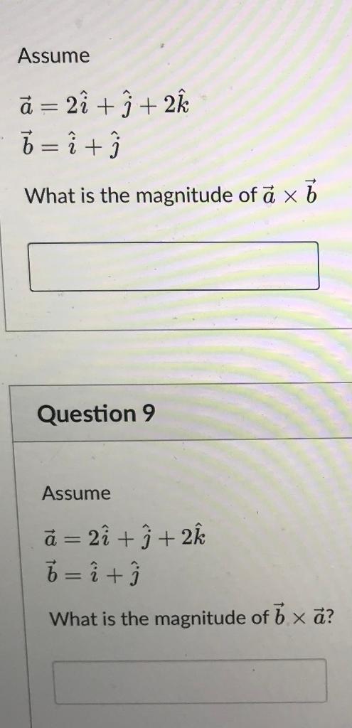 Solved Assume a=2i^+j^+2k^b=i^+j^ What is the magnitude of | Chegg.com