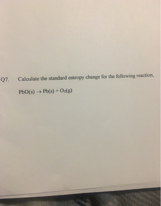 Solved Q7. Calculate the standard entropy change for the | Chegg.com