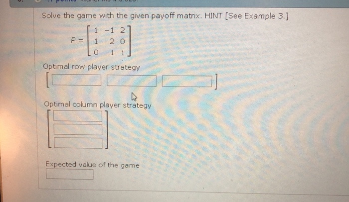 Solved Solve the game with the given payoff matrix. HINT | Chegg.com