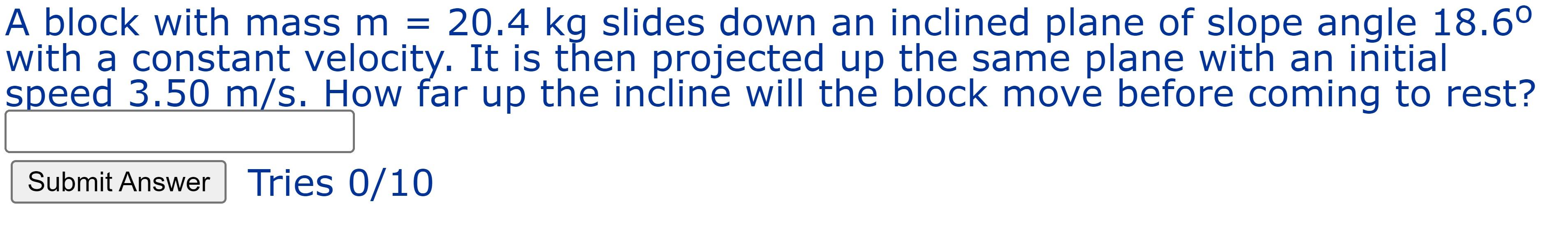 Solved A block with mass m = 20.4 kg slides down an inclined | Chegg.com