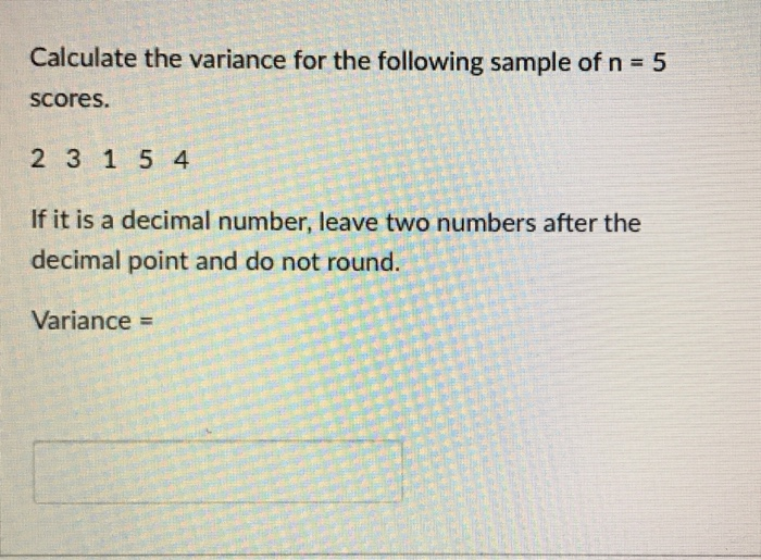 Solved Calculate the variance for the following sample of n | Chegg.com