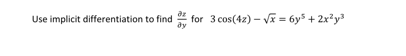 Solved Use implicit differentiation to find delzdely ﻿for | Chegg.com