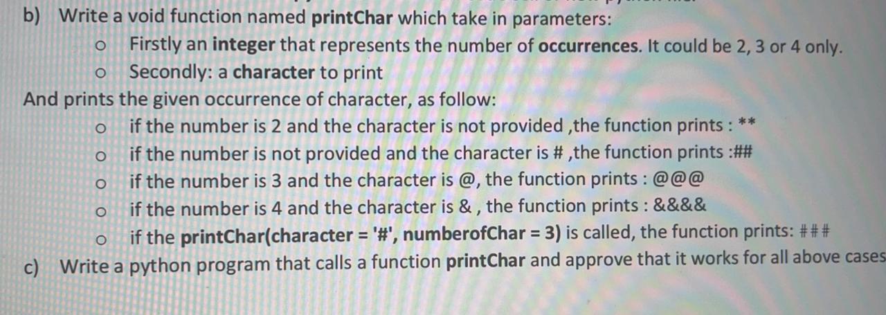 Solved ** b) Write a void function named printChar which | Chegg.com
