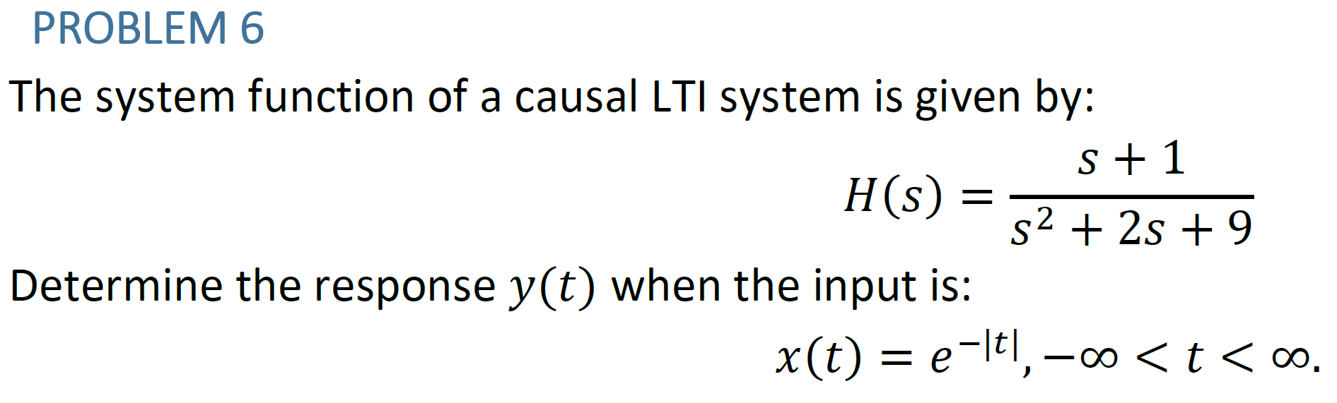 Solved a PROBLEM 6 The system function of a causal LTI | Chegg.com