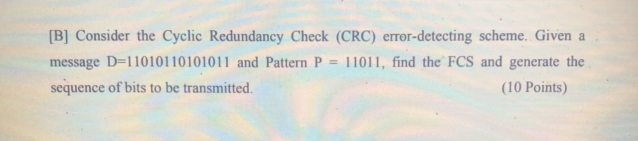 [B] Consider the Cyclic Redundancy Check (CRC) | Chegg.com