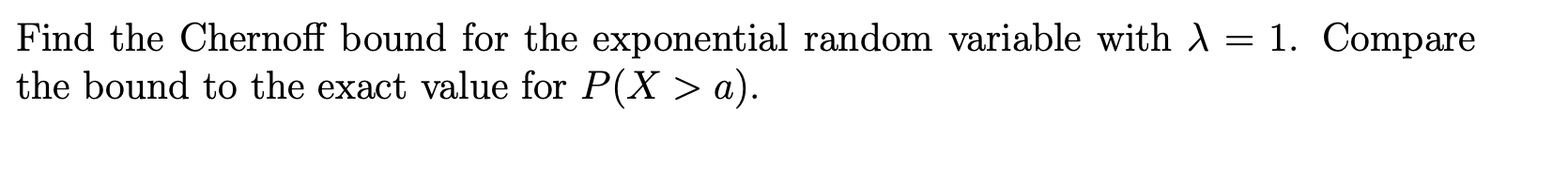 Solved Find the Chernoff bound for the exponential random | Chegg.com