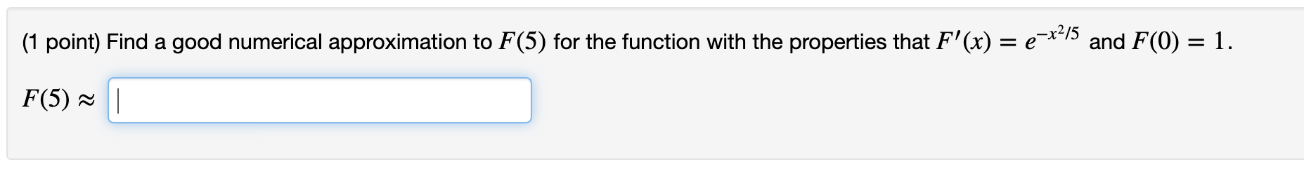 Solved (1 point) Find a good numerical approximation to F(5) | Chegg.com