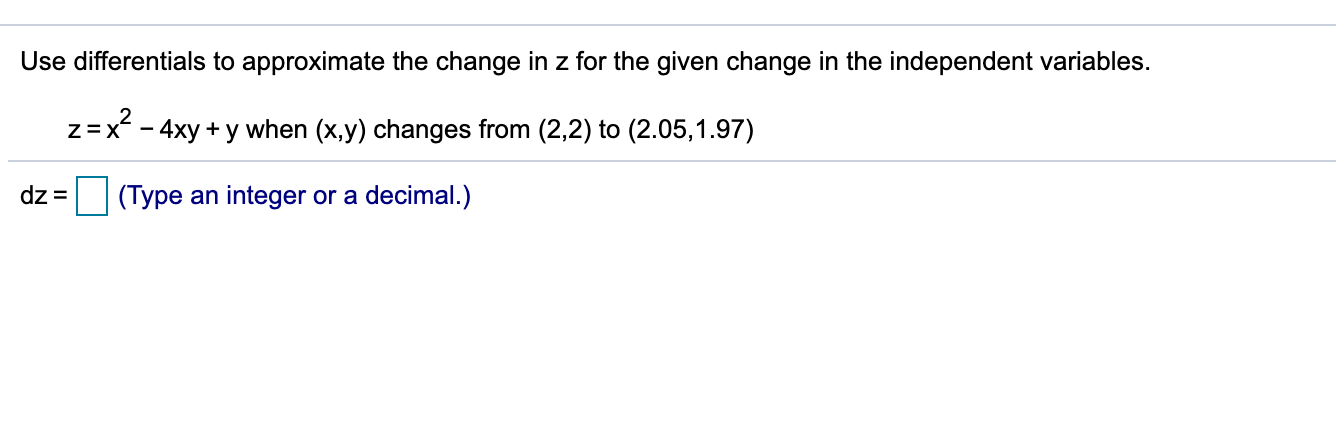 Solved Use differentials to approximate the change in z for | Chegg.com