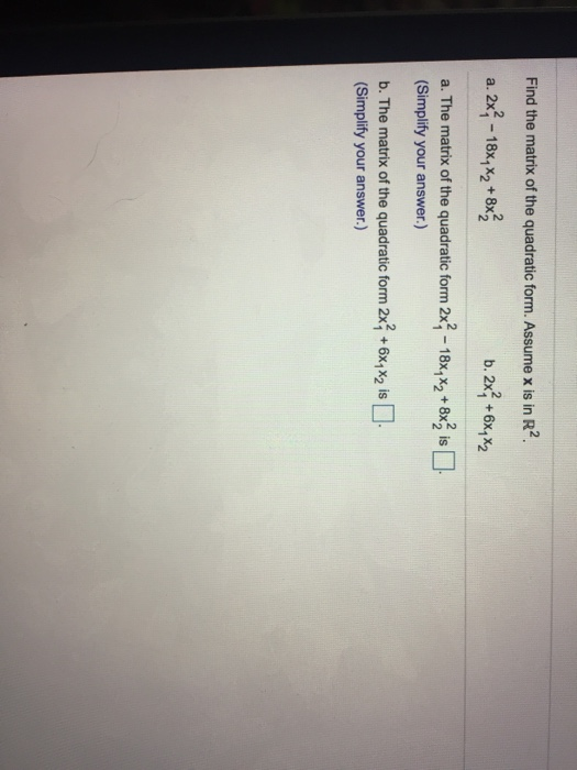 Solved Find the matrix of the quadratic form. Assume x is in | Chegg.com