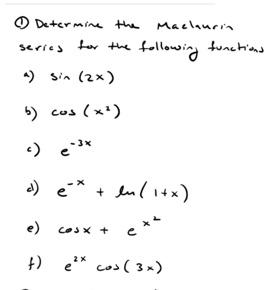Solved Determine the Maclaurin serics A for the following | Chegg.com Solved Determine the Maclaurin serics A for the following | Chegg.com