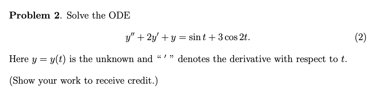 Solved Problem 2. Solve the ODE y" + 2y' + y = sint + 3 cos | Chegg.com