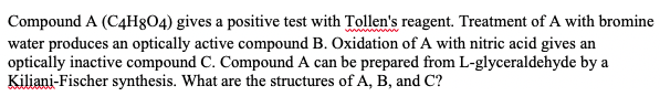 Solved Compound A (C4H8O4) gives a positive test with | Chegg.com