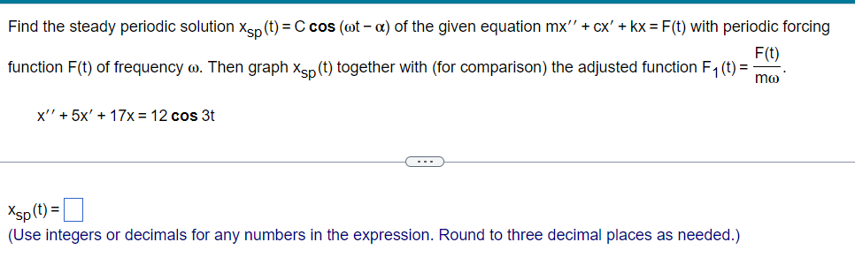 Solved Find the steady periodic solution xsp(t)=Ccos(ωt−α) | Chegg.com