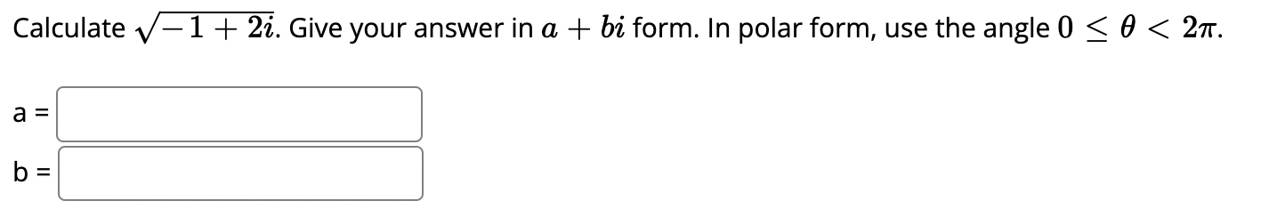 Solved Calculate v-1 + 2i. Give your answer in a + bi form. | Chegg.com