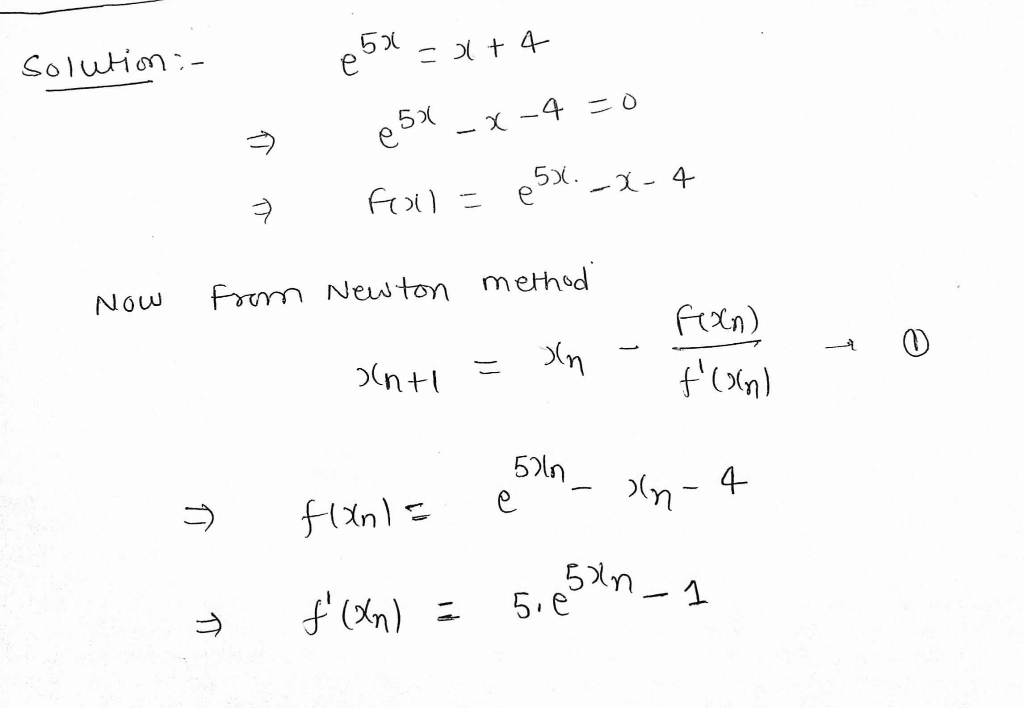 Solved Use newtons method with x1=2 to solve e^5x=x+4. Check | Chegg.com
