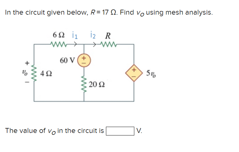Solved In the circuit given below, R=17Ω. Find vO using mesh | Chegg.com