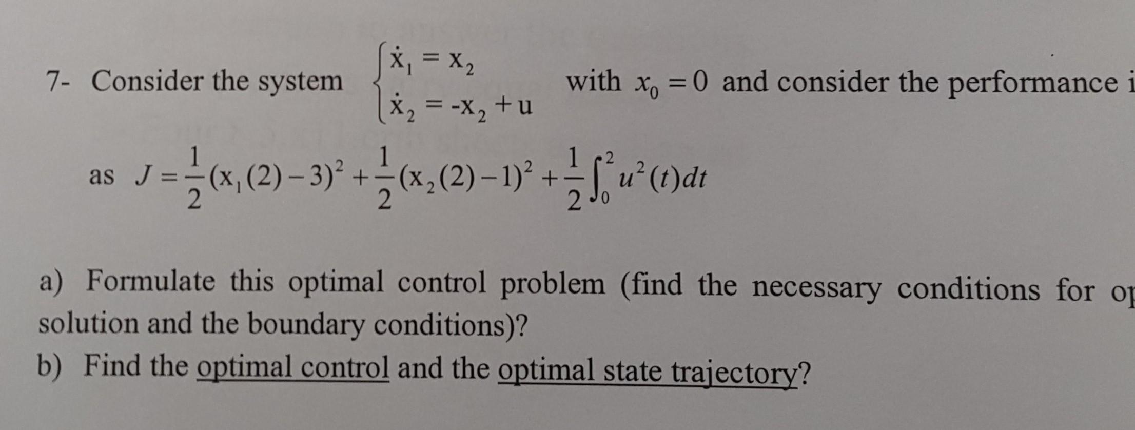 Solved 7 Consider The System {x˙1 X2x˙2 −x2 U With X0 0 And