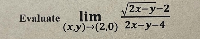 Solved Evaluate lim(x,y)→(2,0)2x−y−42x−y−2 | Chegg.com
