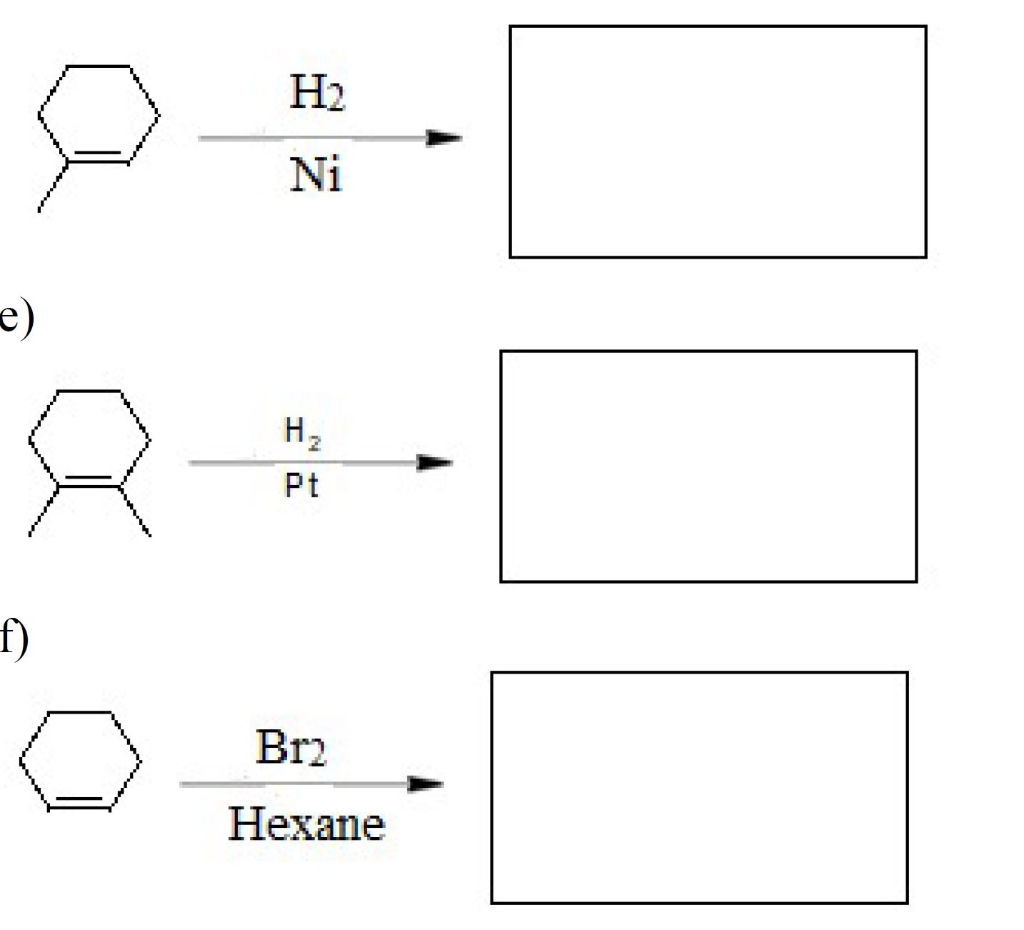 Solved H2 Ni e) H2 Pt f) Br2 Hexane | Chegg.com
