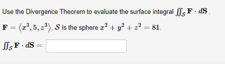 Solved Use the Divergence Theorem to evaluate the surface | Chegg.com