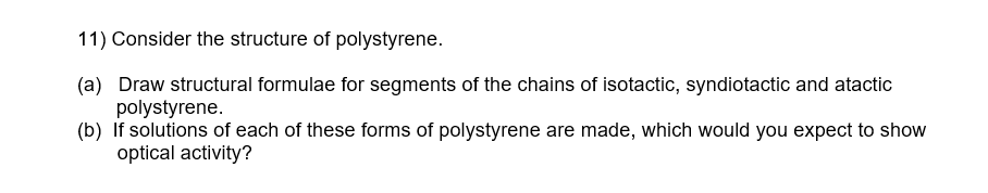 Solved 11) Consider the structure of polystyrene. (a) Draw | Chegg.com