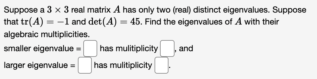 Solved Suppose a 3 x 3 real matrix A has only two (real) | Chegg.com